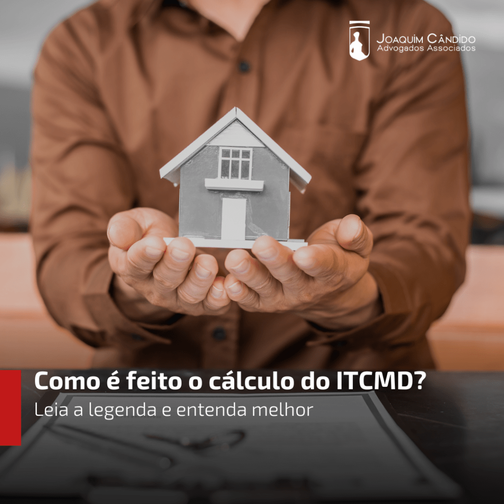 Como é feito o calculo do ITCMD? – Joaquim Candido Advogados Associados